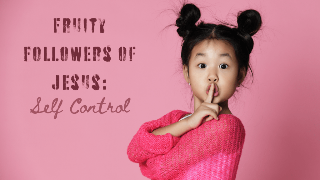 Fruity Followers of Jesus: Self Control - Ramsey Church